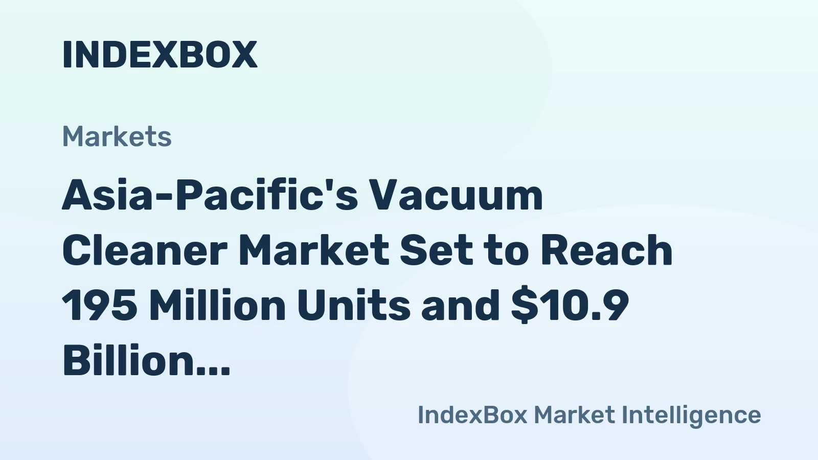 Asia-Pacific's Vacuum Cleaner Market Set to Reach 195 Million Units and $10.9 Billion by 2035