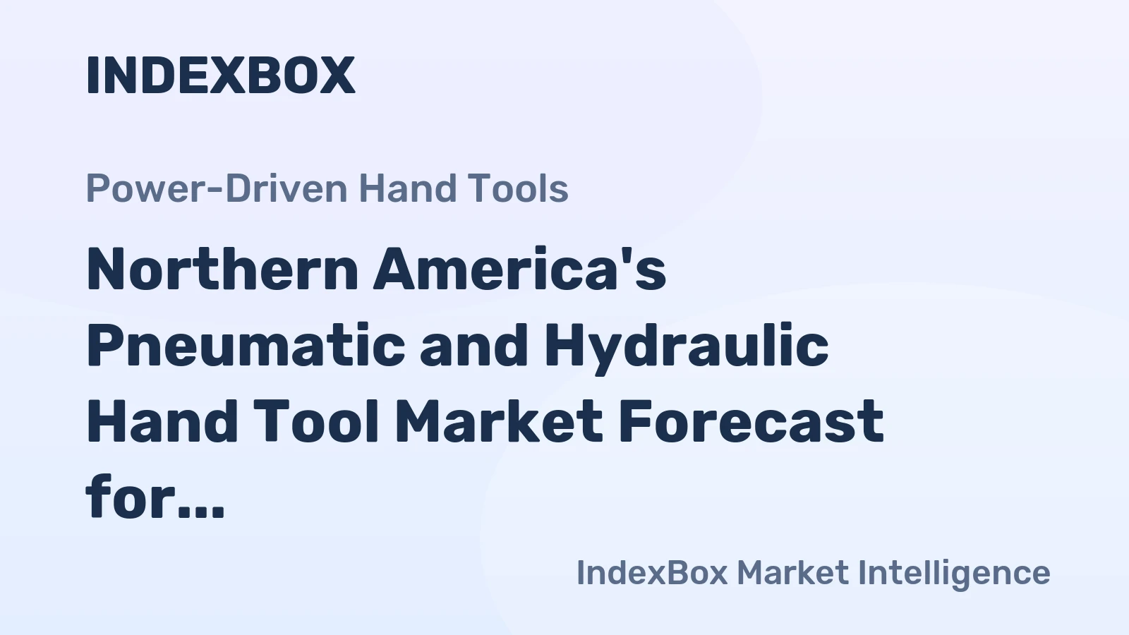 Northern America's Pneumatic and Hydraulic Hand Tool Market Forecast for Modest Growth With a +0.4% CAGR