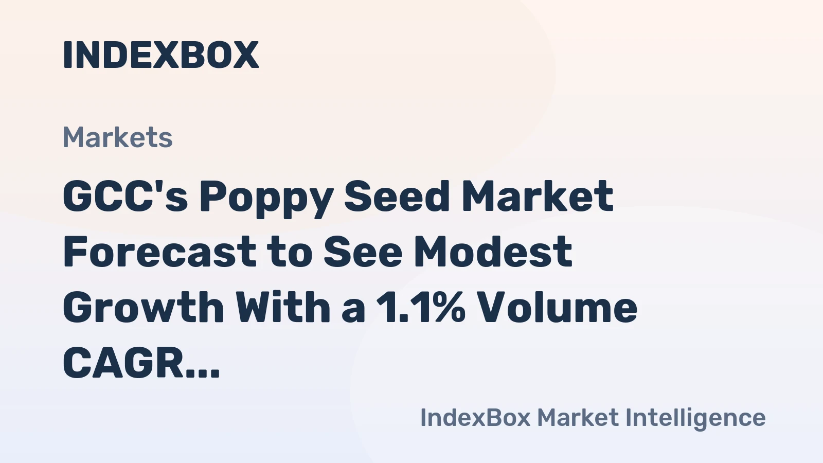 GCC's Poppy Seed Market Forecast to See Modest Growth With a 1.1% Volume CAGR