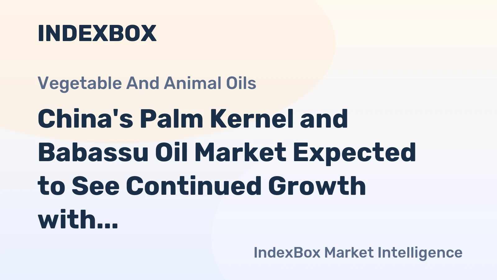China's Palm Kernel and Babassu Oil Market Expected to See Continued Growth with Market Volume Reaching 732K Tons and Value Reaching $970M by 2035