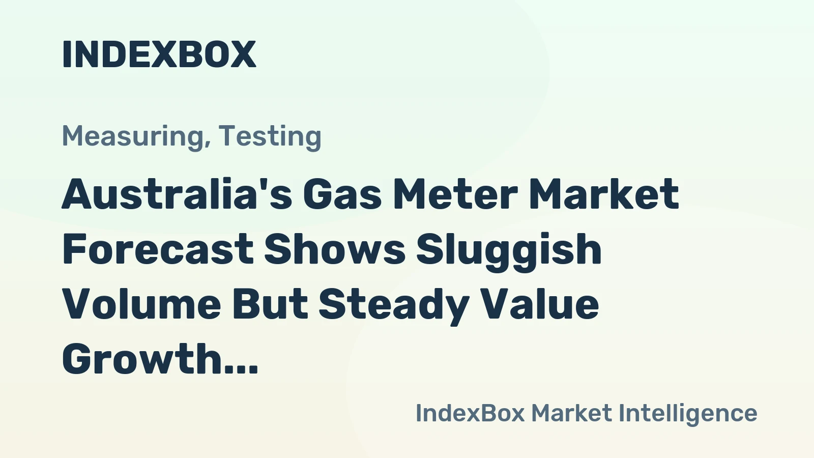 Australia's Gas Meter Market Forecast Shows Sluggish Volume But Steady Value Growth Through 2035