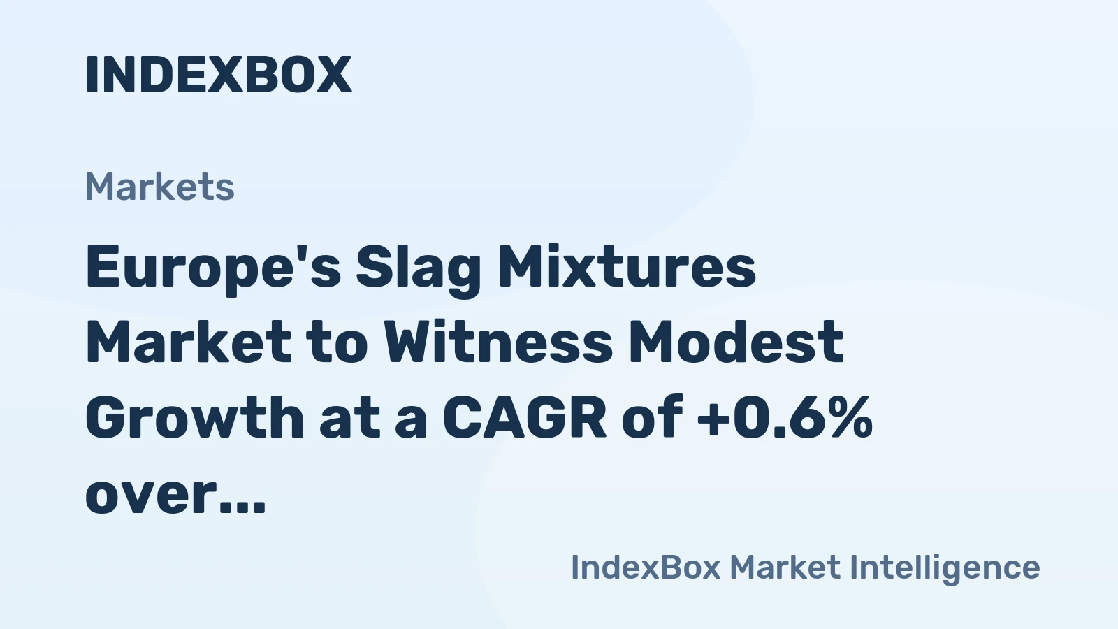 Europe's Slag Mixtures Market to Witness Modest Growth at a CAGR of +0.6% over the Next Decade