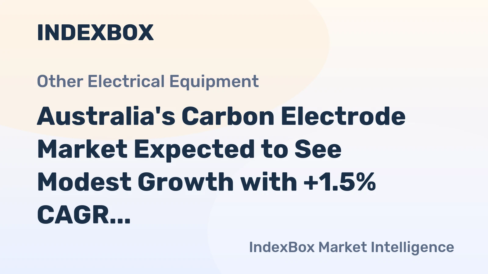 Australia's Carbon Electrode Market Expected to See Modest Growth with +1.5% CAGR