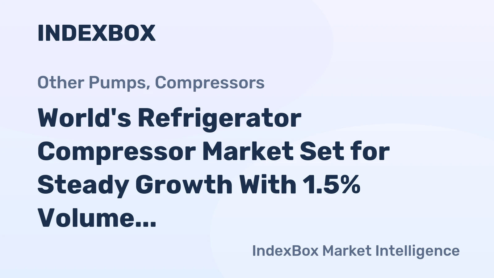 World's Refrigerator Compressor Market Set for Steady Growth With 1.5% Volume CAGR Through 2035