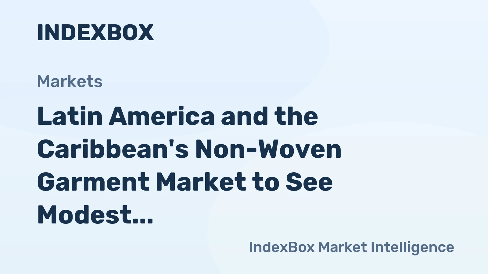 Latin America and the Caribbean's Non-Woven Garment Market to See Modest Growth With a +1.0% Volume CAGR