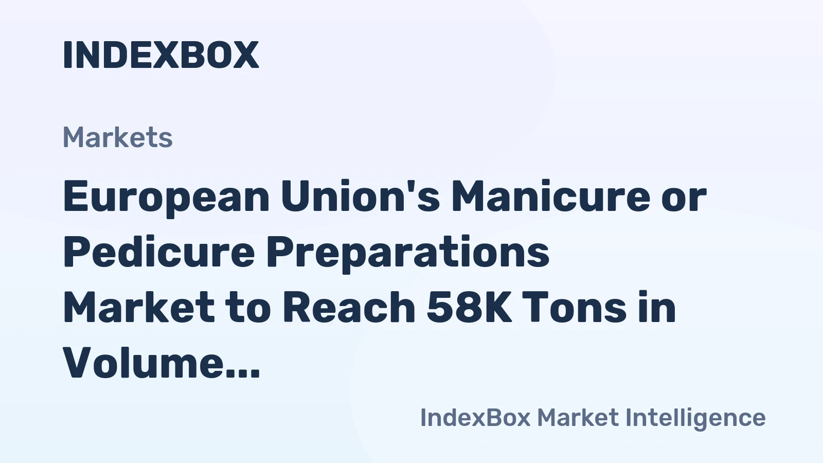 European Union's Manicure or Pedicure Preparations Market to Reach 58K Tons in Volume and $1.7B in Value by 2035