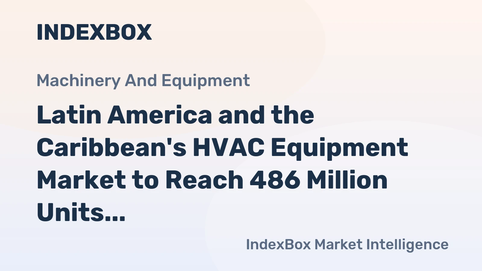 Latin America and the Caribbean's HVAC Equipment Market to Reach 486 Million Units and $14.7 Billion by 2035