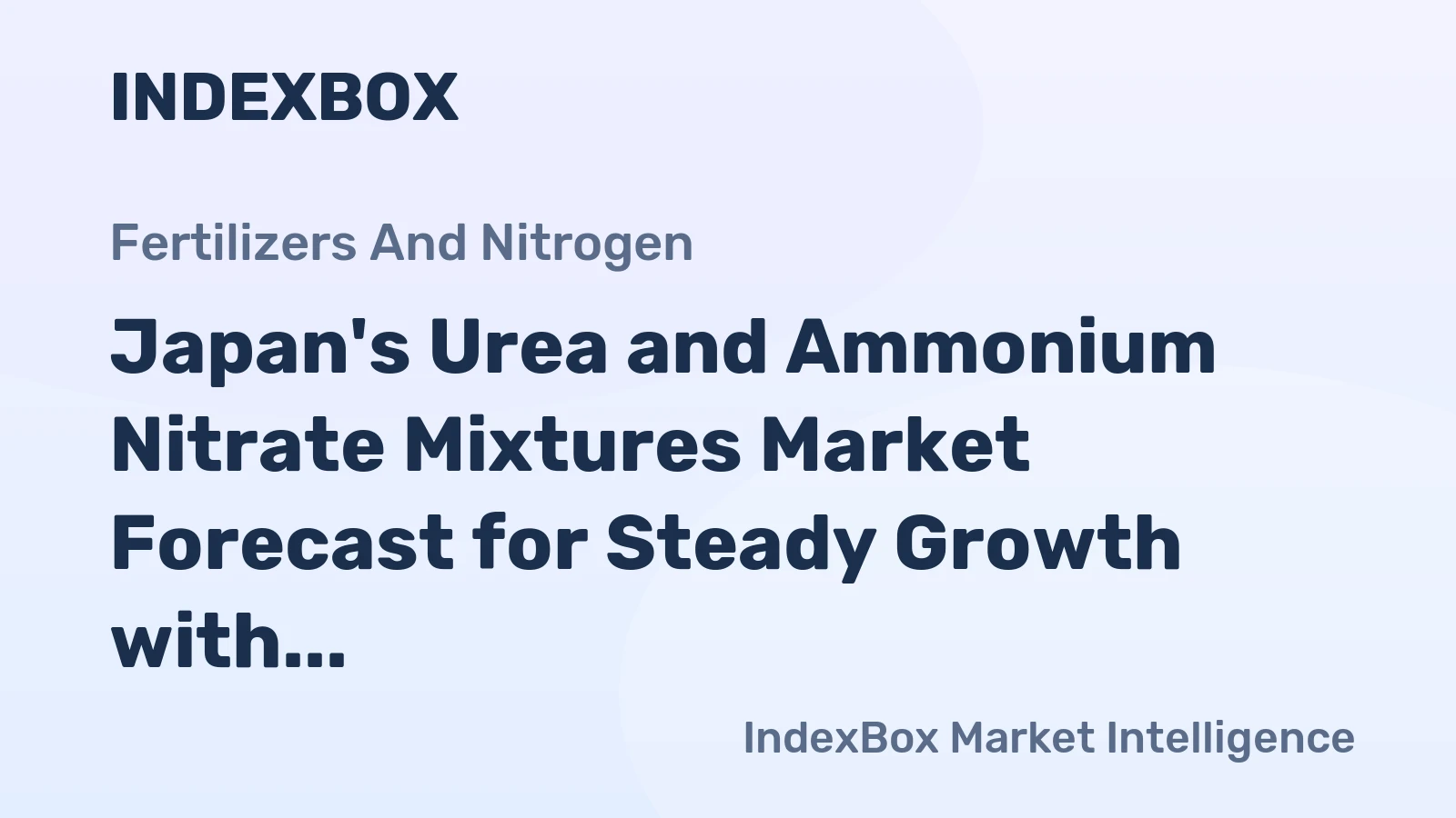Japan's Urea and Ammonium Nitrate Mixtures Market Forecast for Steady Growth with 3.2% CAGR in Value