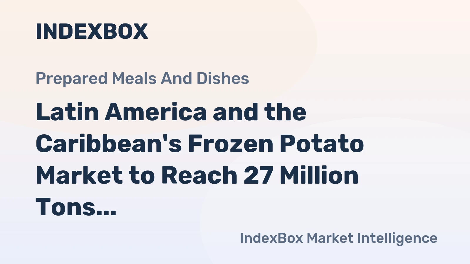 Latin America and the Caribbean's Frozen Potato Market to Reach 27 Million Tons and $42 Billion by 2035