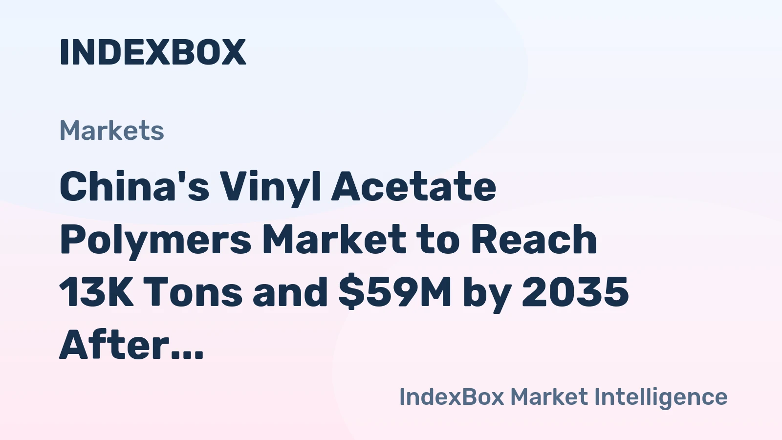 China's Vinyl Acetate Polymers Market to Reach 13K Tons and $59M by 2035 After Sharp Contraction