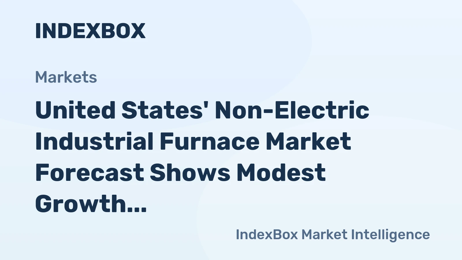 United States' Non-Electric Industrial Furnace Market Forecast Shows Modest Growth With a +0.1% CAGR