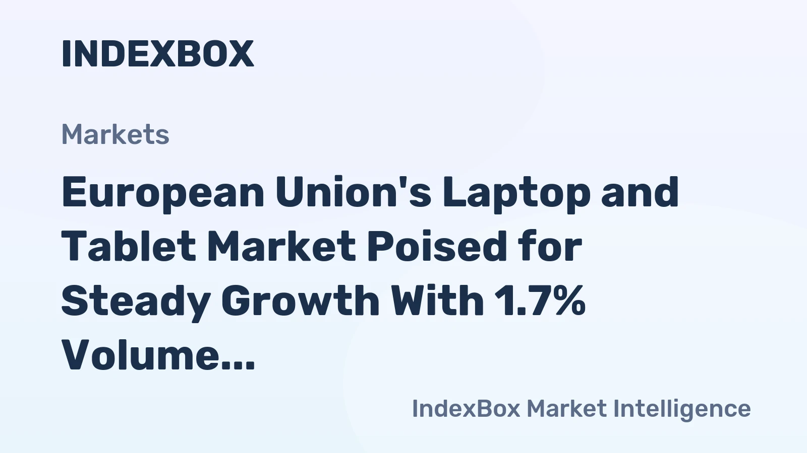 European Union's Laptop and Tablet Market Poised for Steady Growth With 1.7% Volume CAGR Through 2035