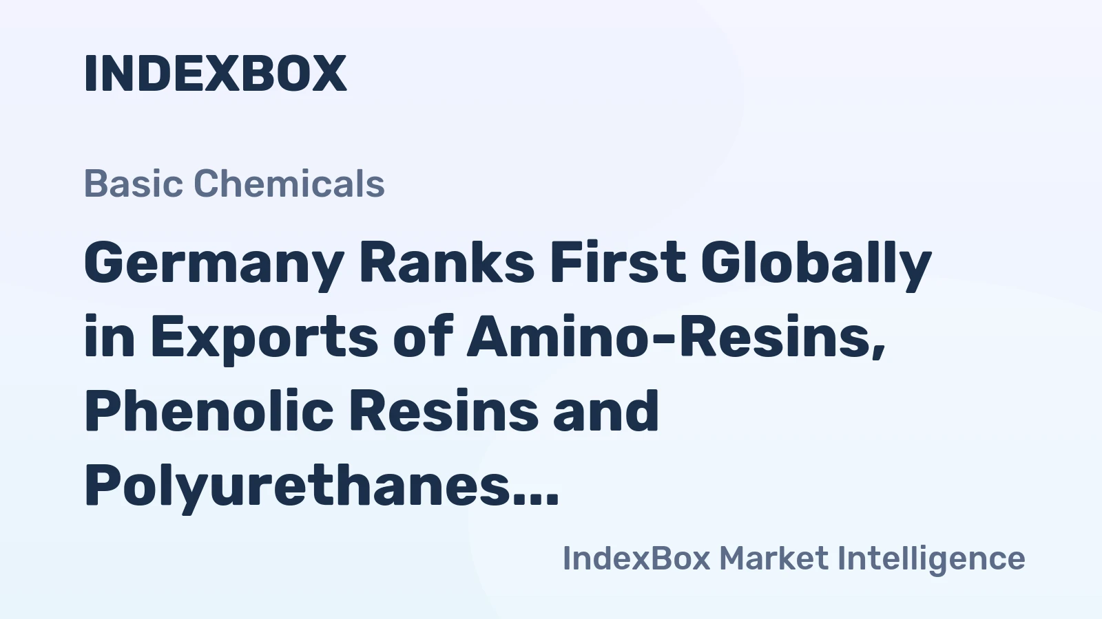 Germany Ranks First Globally in Exports of Amino-Resins, Phenolic Resins and Polyurethanes, with $3B in 2014