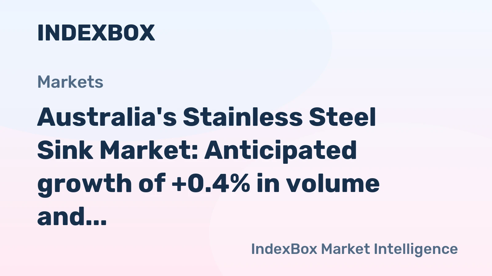 Australia's Stainless Steel Sink Market: Anticipated growth of +0.4% in volume and value over the next decade