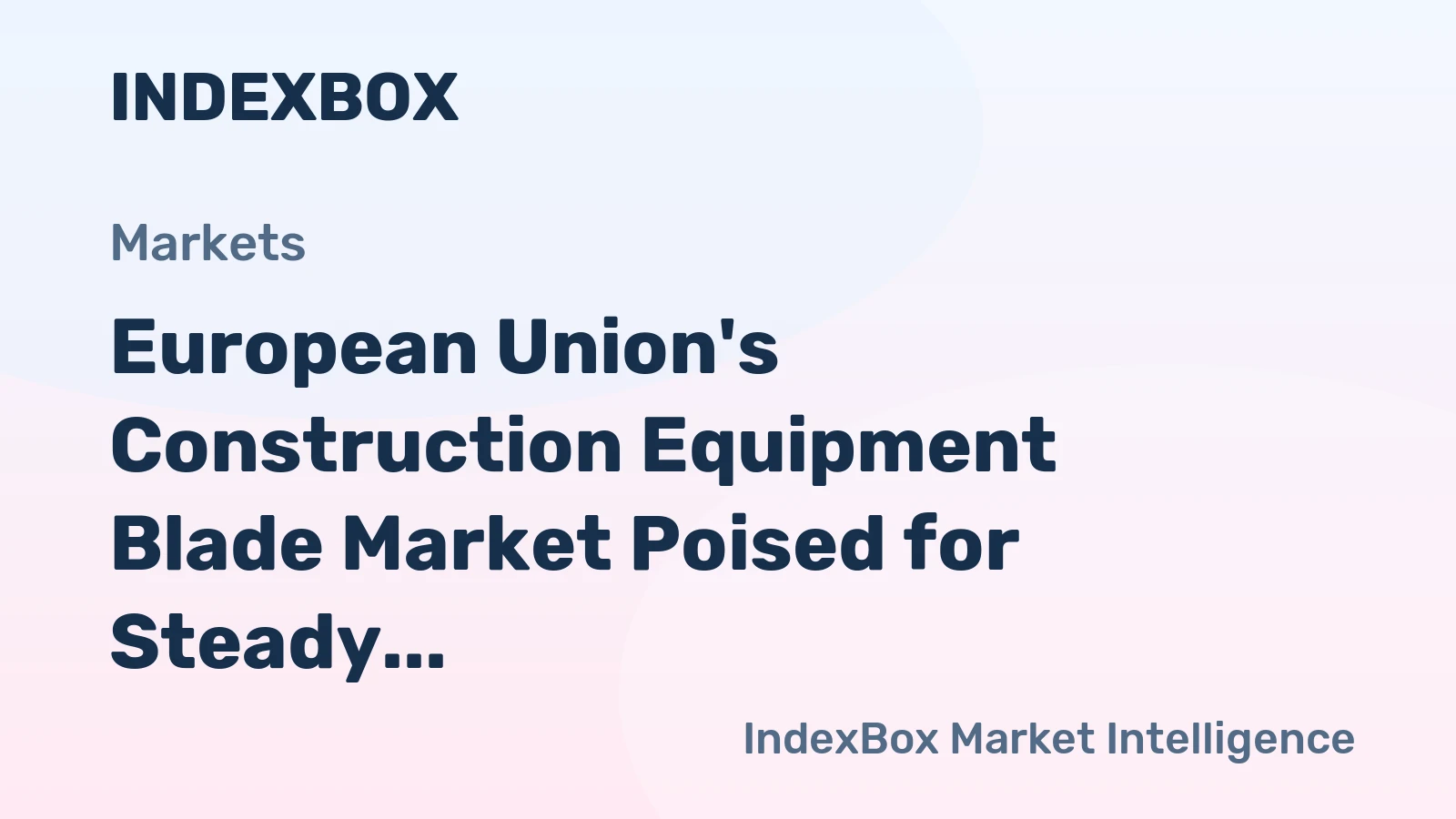 European Union's Construction Equipment Blade Market Poised for Steady Value Growth With 3% CAGR Through 2035