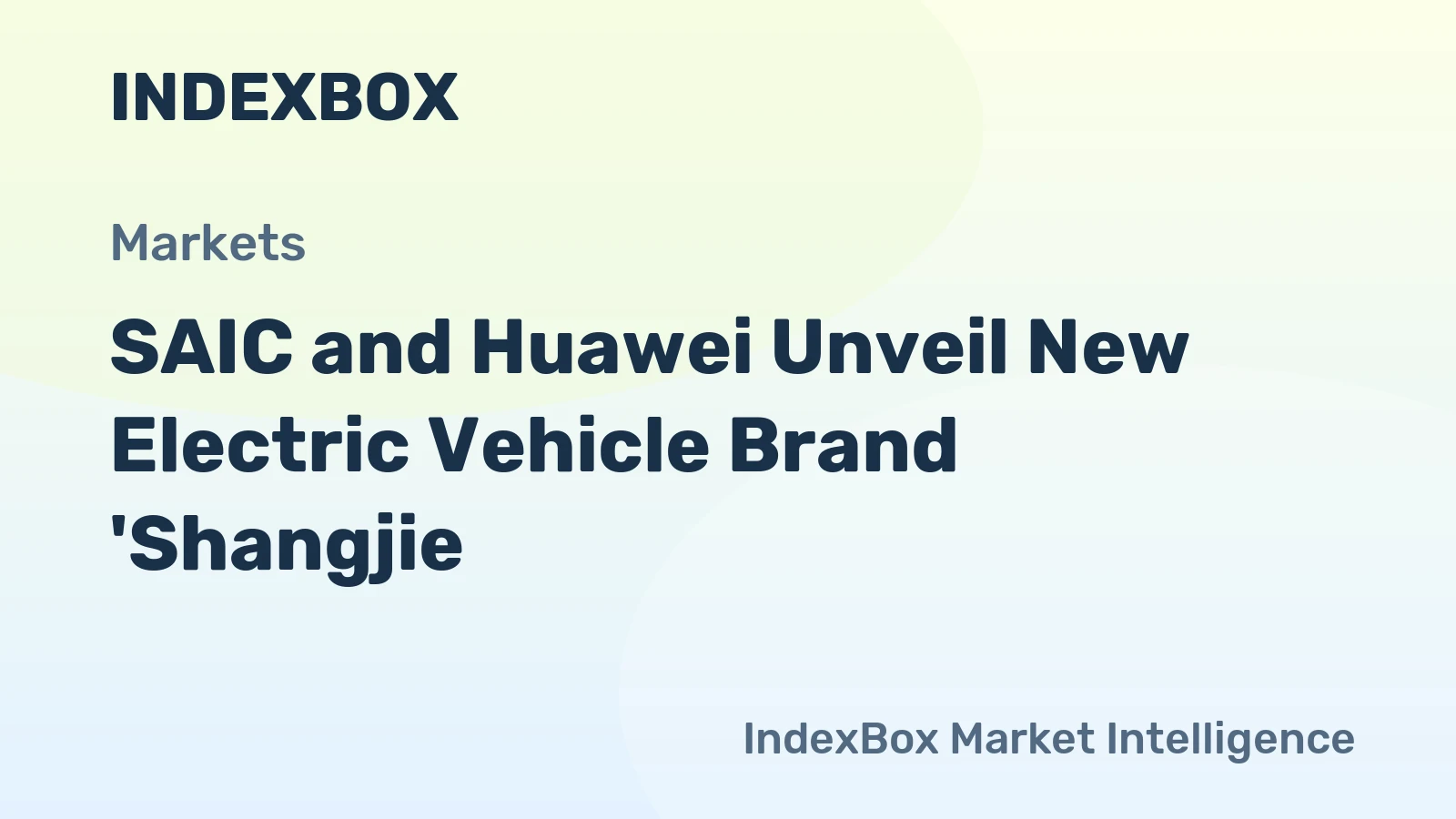 SAIC and Huawei Unveil New Electric Vehicle Brand 'Shangjie'