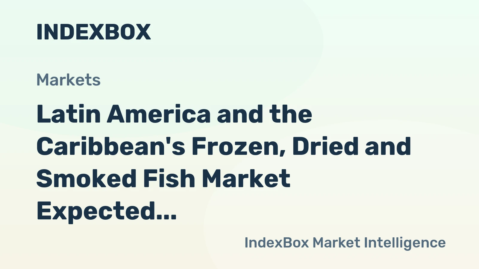 Latin America and the Caribbean's Frozen, Dried and Smoked Fish Market Expected to See Upward Consumption Trend with 2.9M Tons and $25.6B Value by 2035