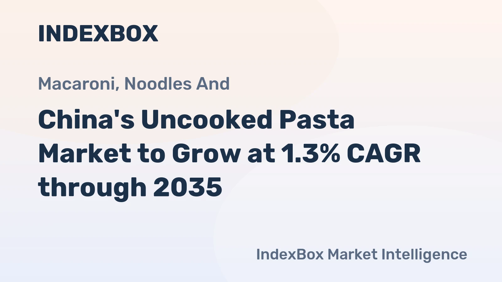 China's Uncooked Pasta Market to Grow at 1.3% CAGR through 2035