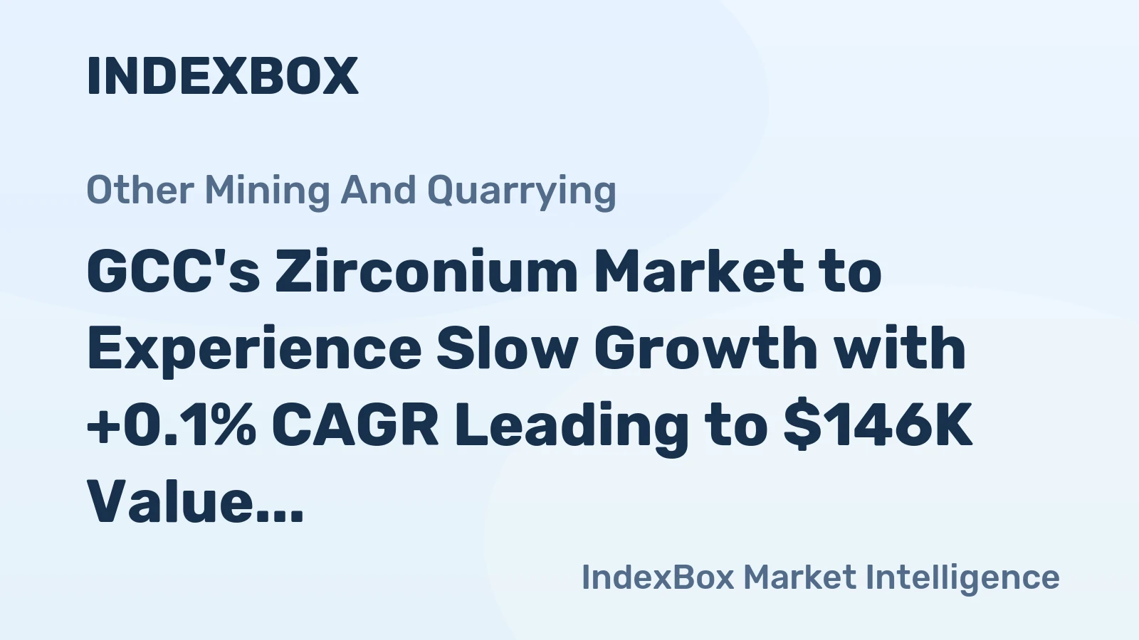 GCC's Zirconium Market to Experience Slow Growth with +0.1% CAGR Leading to $146K Value by 2035