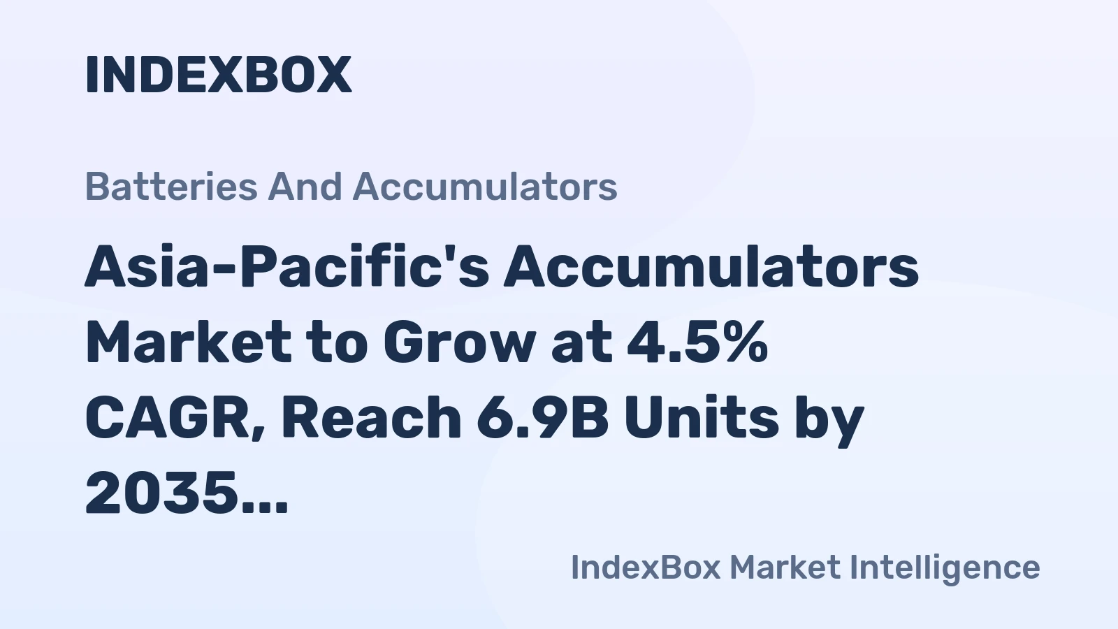 Asia-Pacific's Accumulators Market to Grow at 4.5% CAGR, Reach 6.9B Units by 2035