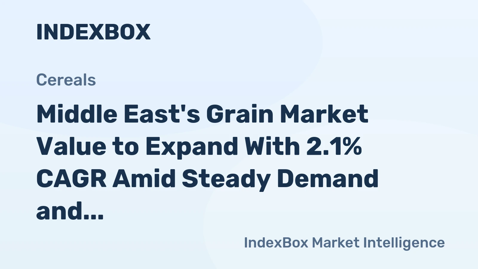 Middle East's Grain Market Value to Expand With 2.1% CAGR Amid Steady Demand and Production Challenges