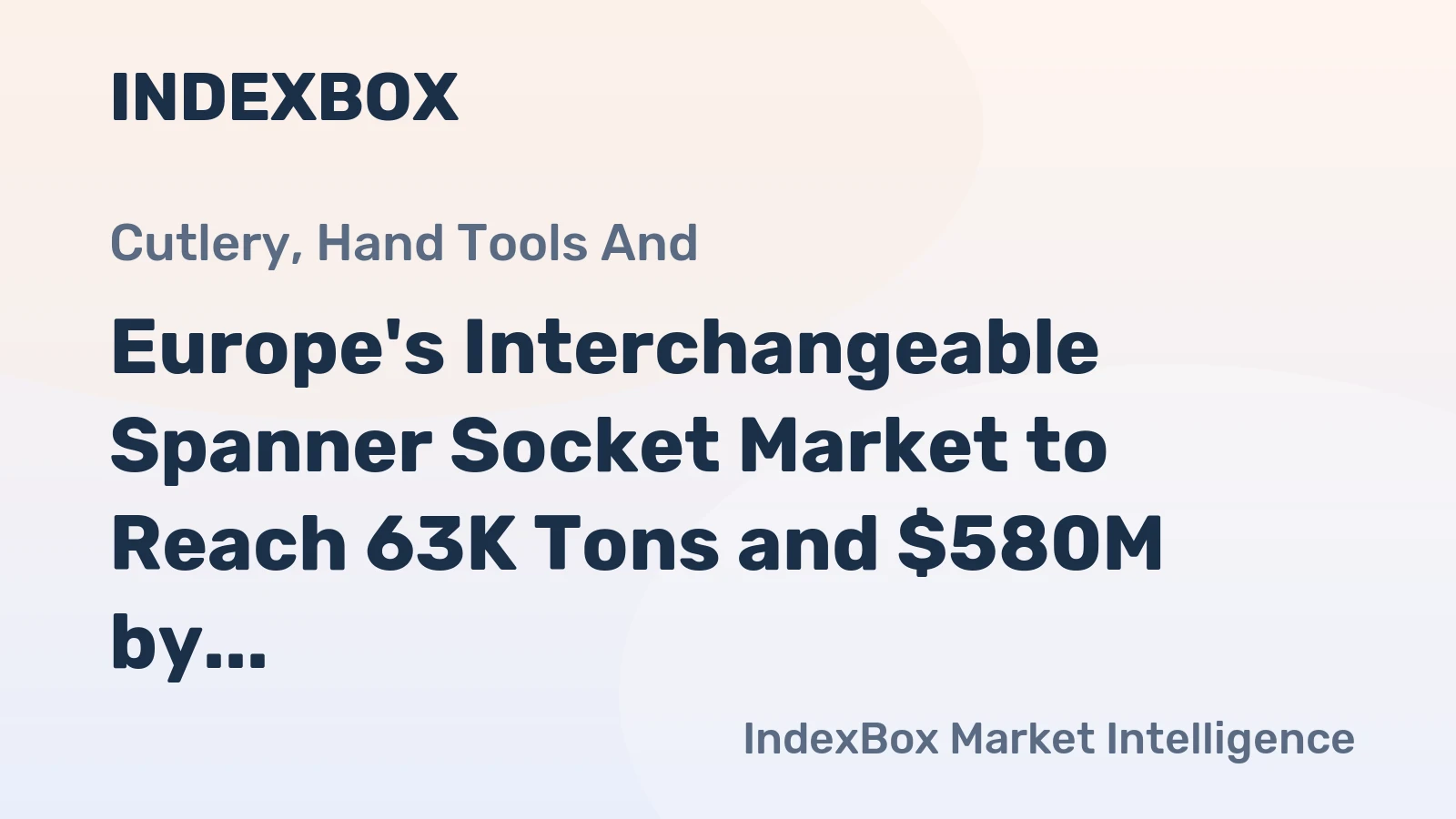 Europe's Interchangeable Spanner Socket Market to Reach 63K Tons and $580M by 2035