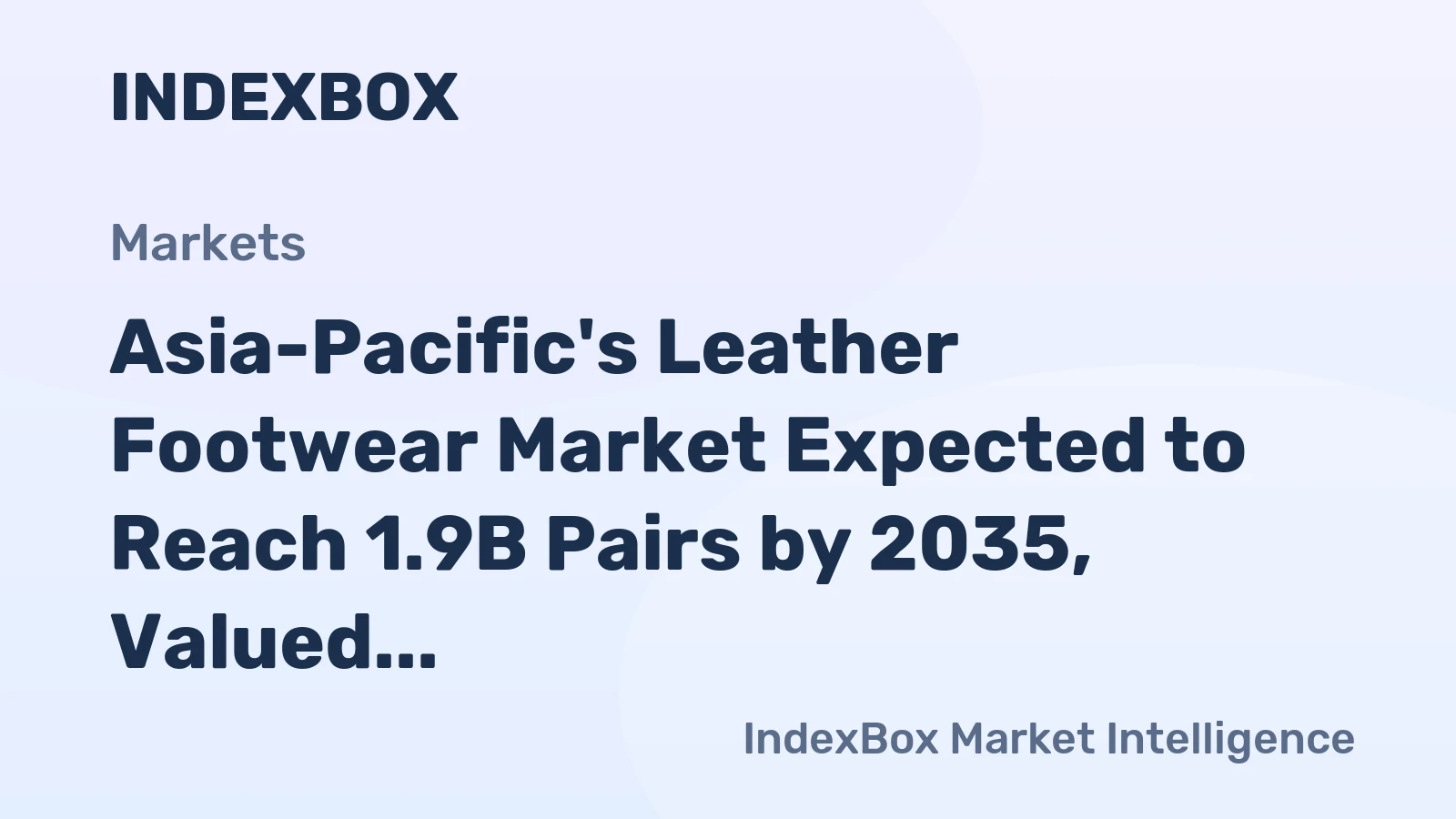Asia-Pacific's Leather Footwear Market Expected to Reach 1.9B Pairs by 2035, Valued at $77.2B