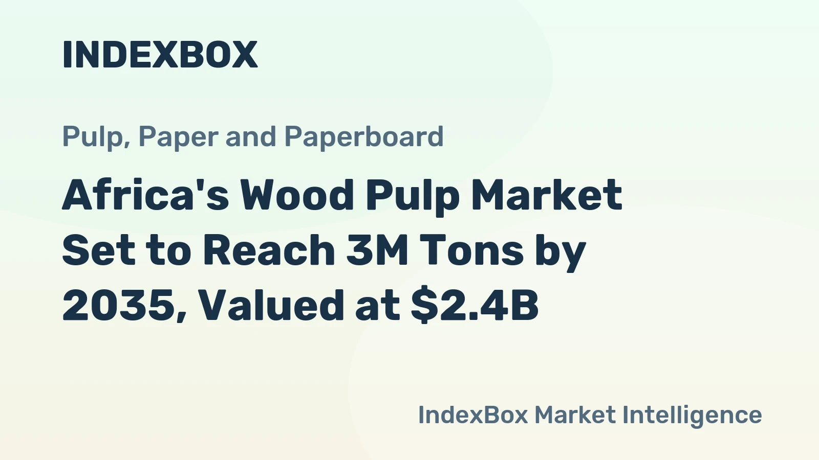 Africa's Wood Pulp Market Set to Reach 3M Tons by 2035, Valued at $2.4B