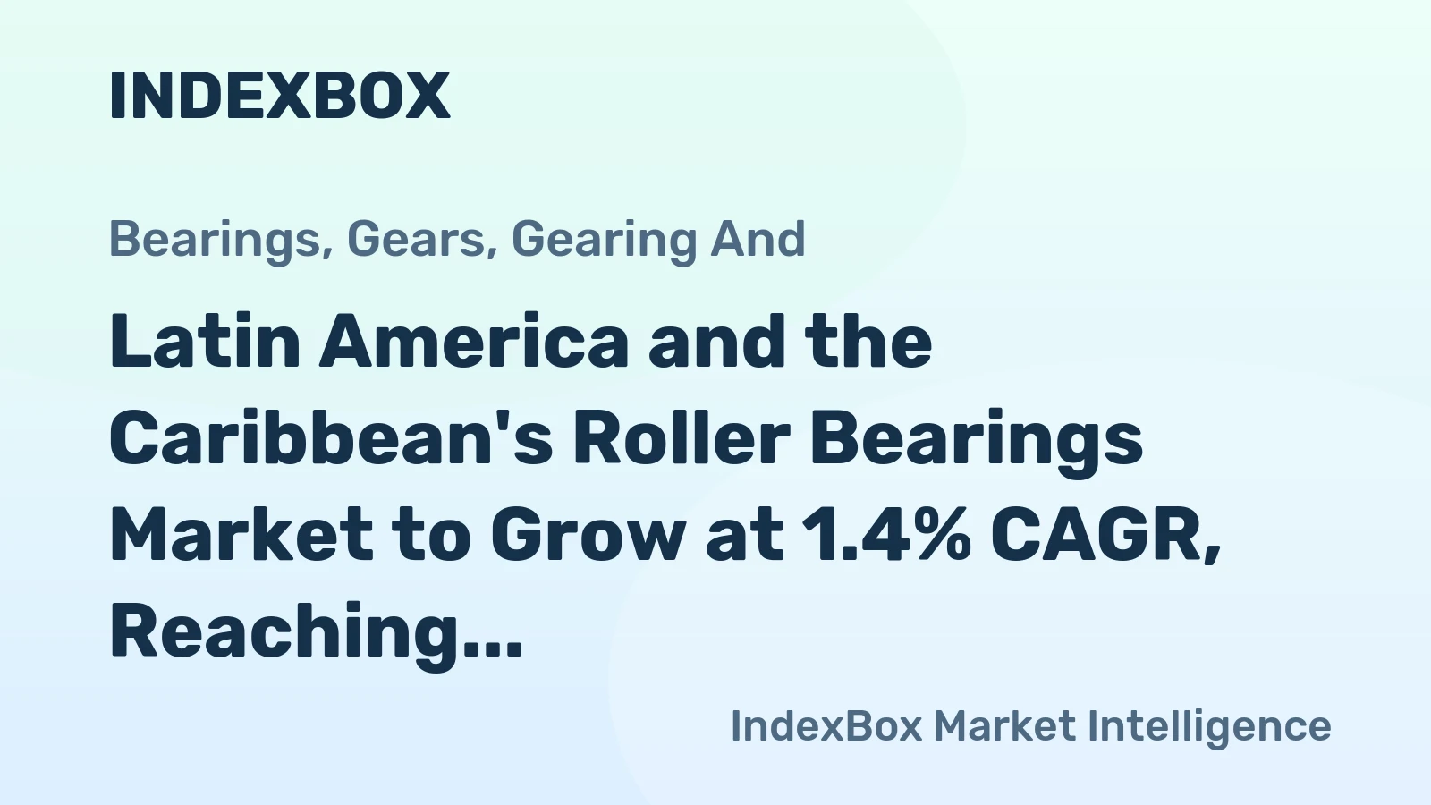 Latin America and the Caribbean's Roller Bearings Market to Grow at 1.4% CAGR, Reaching $376M by 2035