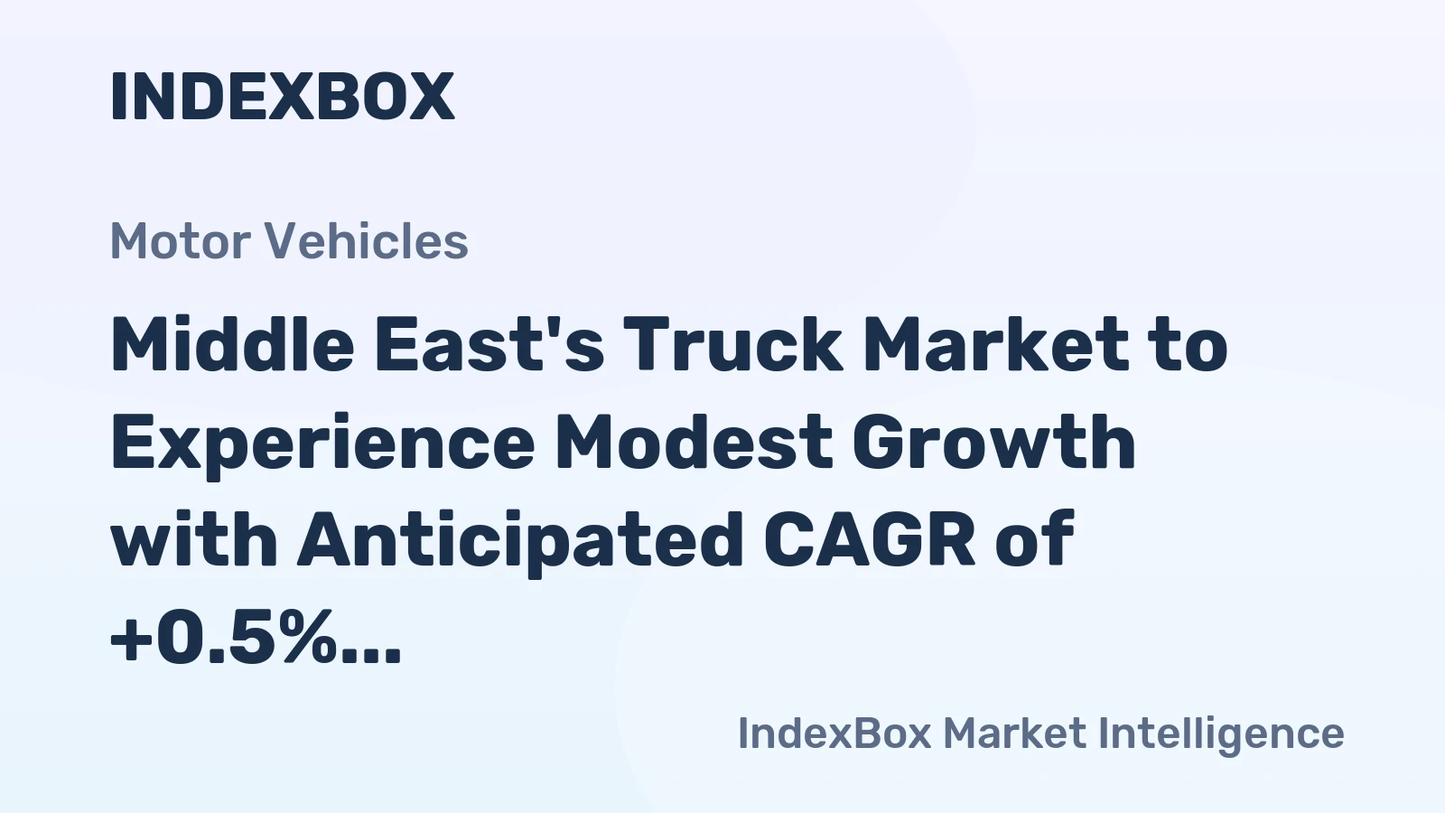 Middle East's Truck Market to Experience Modest Growth with Anticipated CAGR of +0.5%