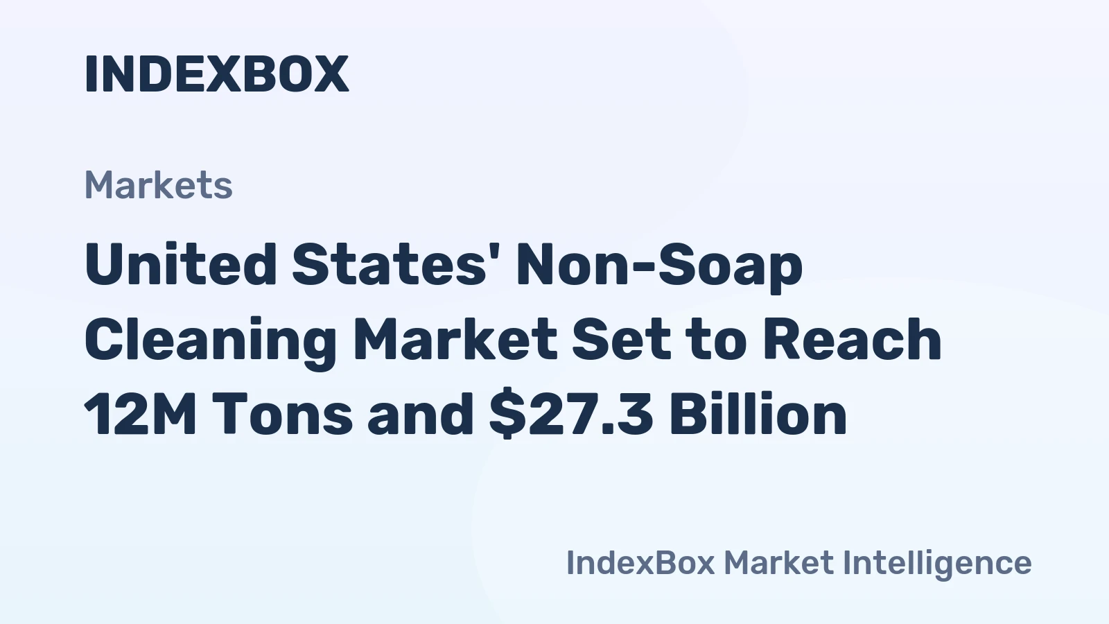 United States' Non-Soap Cleaning Market Set to Reach 12M Tons and $27.3 Billion