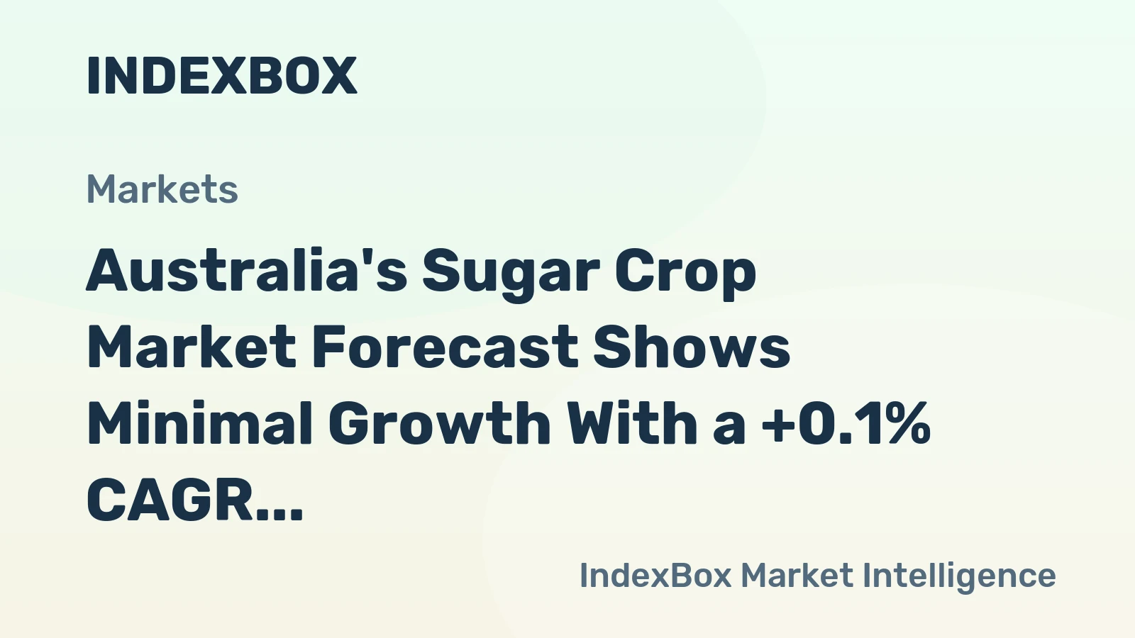 Australia's Sugar Crop Market Forecast Shows Minimal Growth With a +0.1% CAGR