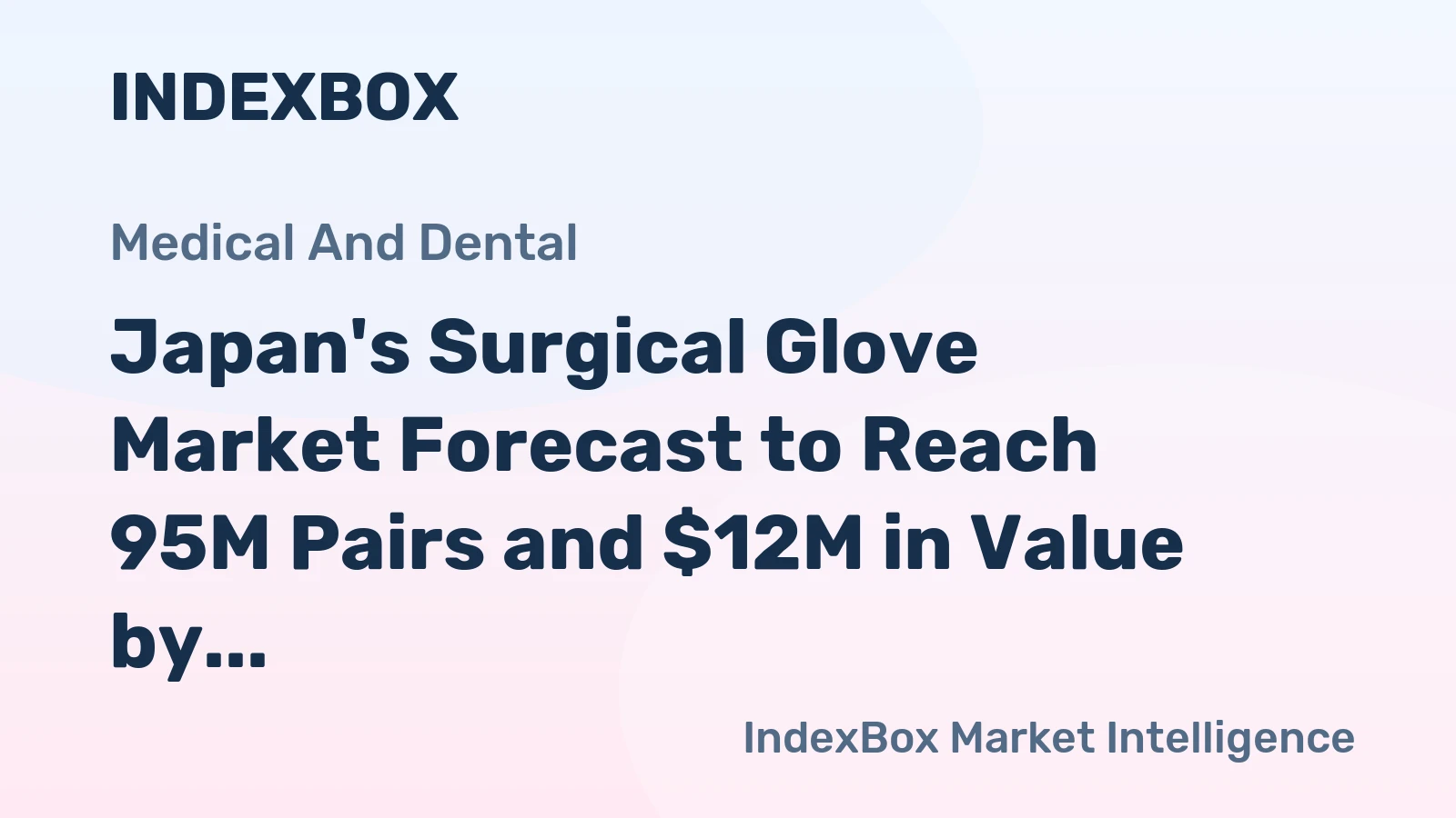 Japan's Surgical Glove Market Forecast to Reach 95M Pairs and $12M in Value by 2035