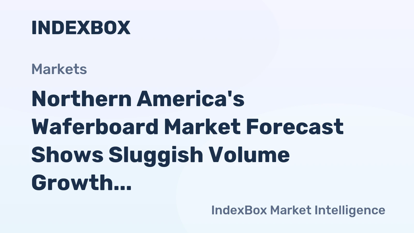 Northern America's Waferboard Market Forecast Shows Sluggish Volume Growth at 0.2% CAGR Through 2035