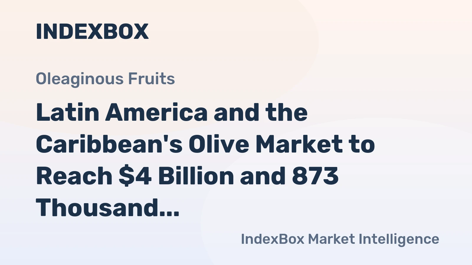 Latin America and the Caribbean's Olive Market to Reach $4 Billion and 873 Thousand Tons by 2035