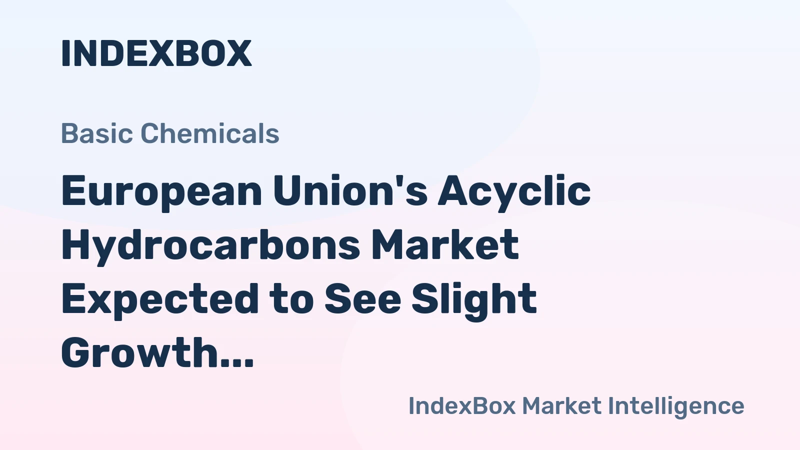 European Union's Acyclic Hydrocarbons Market Expected to See Slight Growth with +0.8% CAGR
