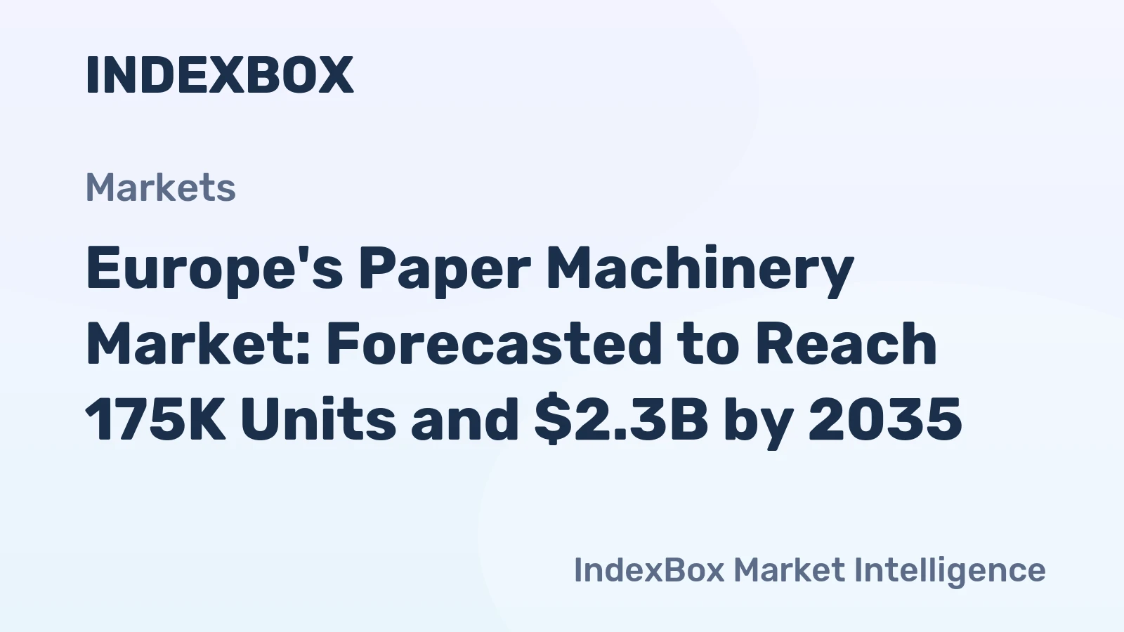Europe's Paper Machinery Market: Forecasted to Reach 175K Units and $2.3B by 2035