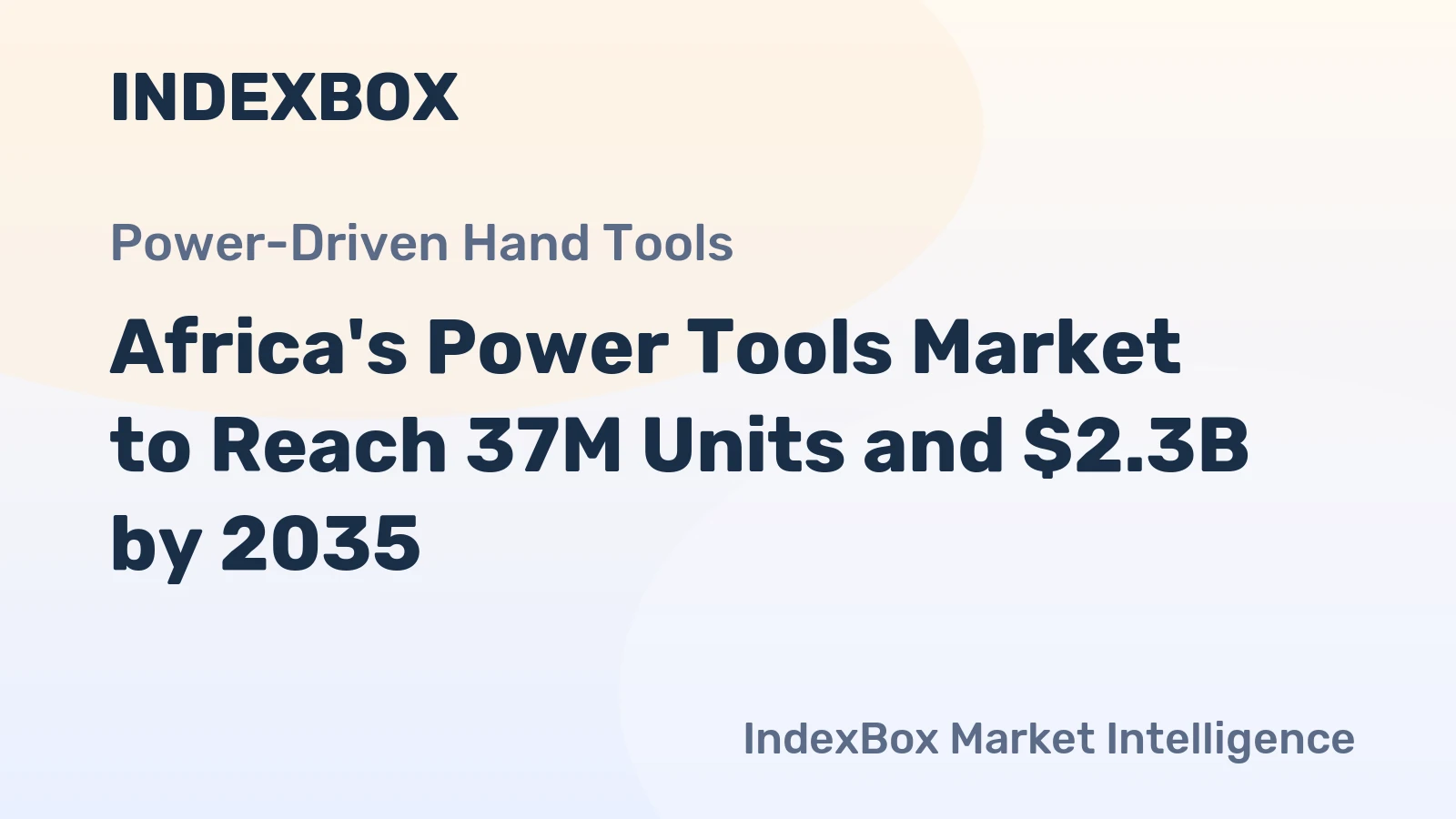 Africa's Power Tools Market to Reach 37M Units and $2.3B by 2035