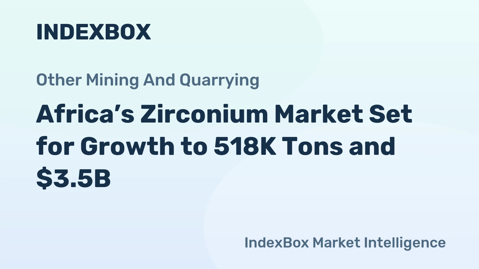 Africa’s Zirconium Market Set for Growth to 518K Tons and $3.5B