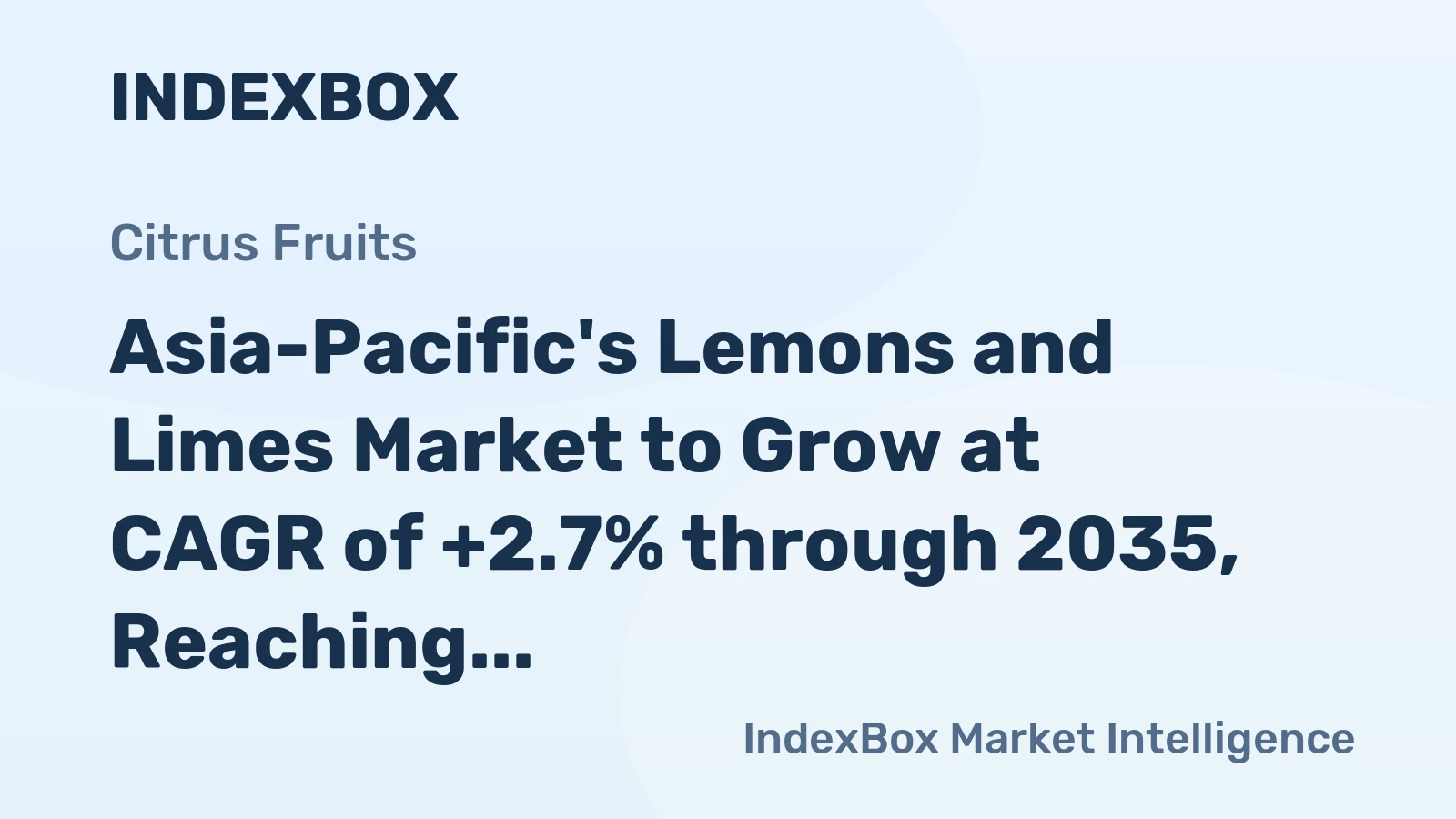 Asia-Pacific's Lemons and Limes Market to Grow at CAGR of +2.7% through 2035, Reaching $7.1B in Value