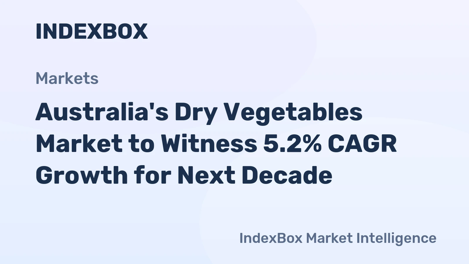 Australia's Dry Vegetables Market to Witness 5.2% CAGR Growth for Next Decade