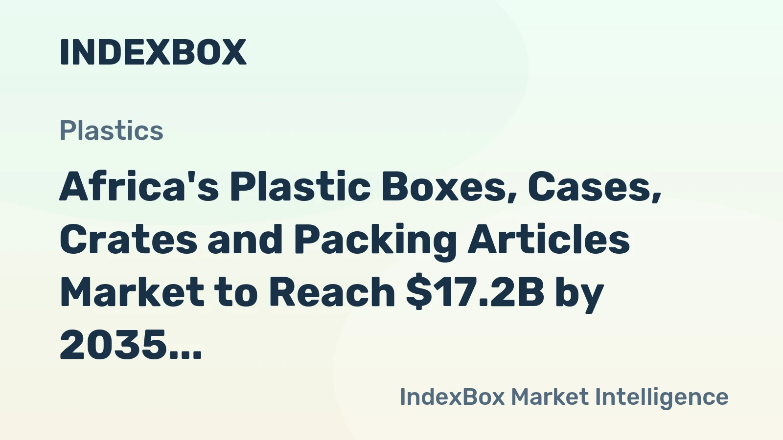 Africa's Plastic Boxes, Cases, Crates and Packing Articles Market to Reach $17.2B by 2035