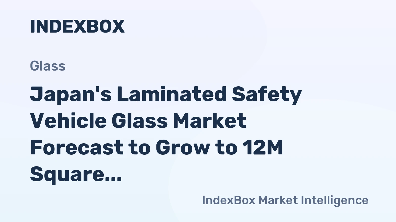 Japan's Laminated Safety Vehicle Glass Market Forecast to Grow to 12M Square Meters and $1.9B by 2035