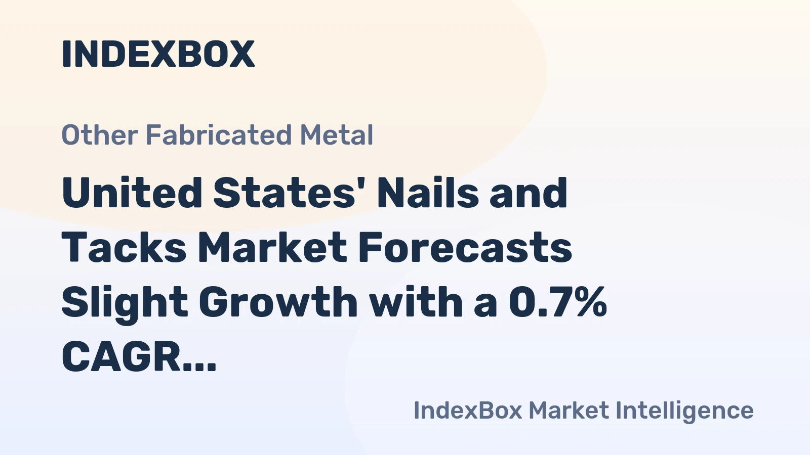United States' Nails and Tacks Market Forecasts Slight Growth with a 0.7% CAGR in Value