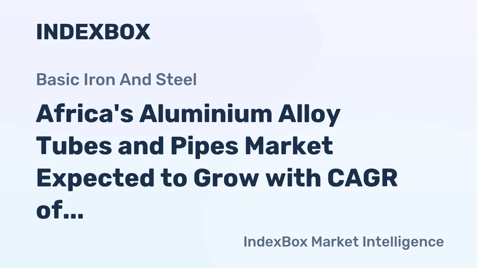 Africa's Aluminium Alloy Tubes and Pipes Market Expected to Grow with CAGR of +1.1% Through 2035