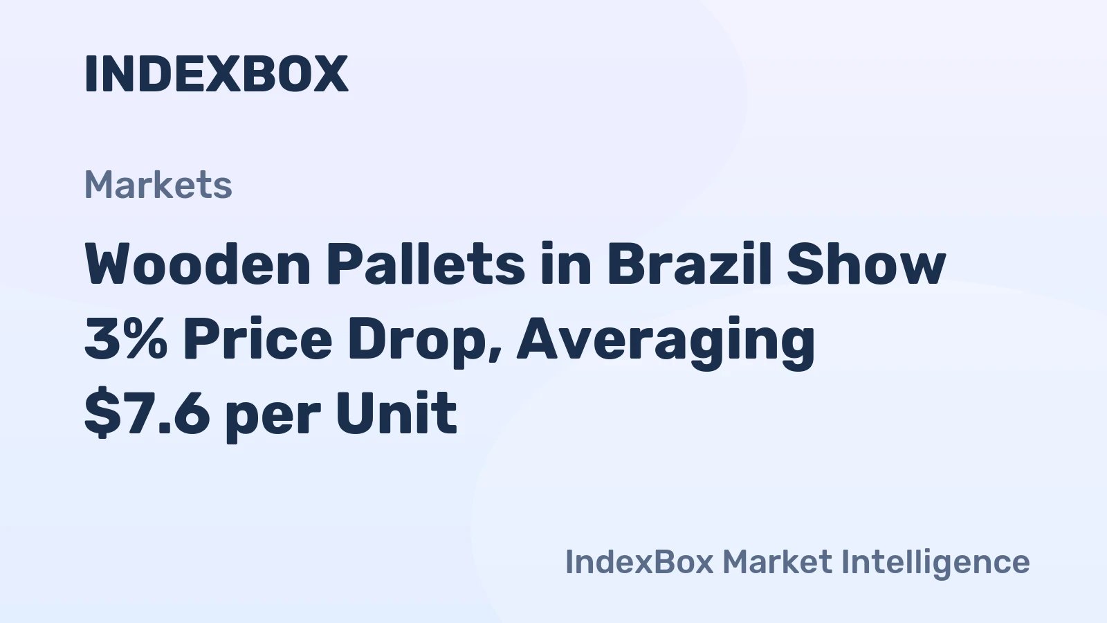 Wooden Pallets in Brazil Show 3% Price Drop, Averaging $7.6 per Unit