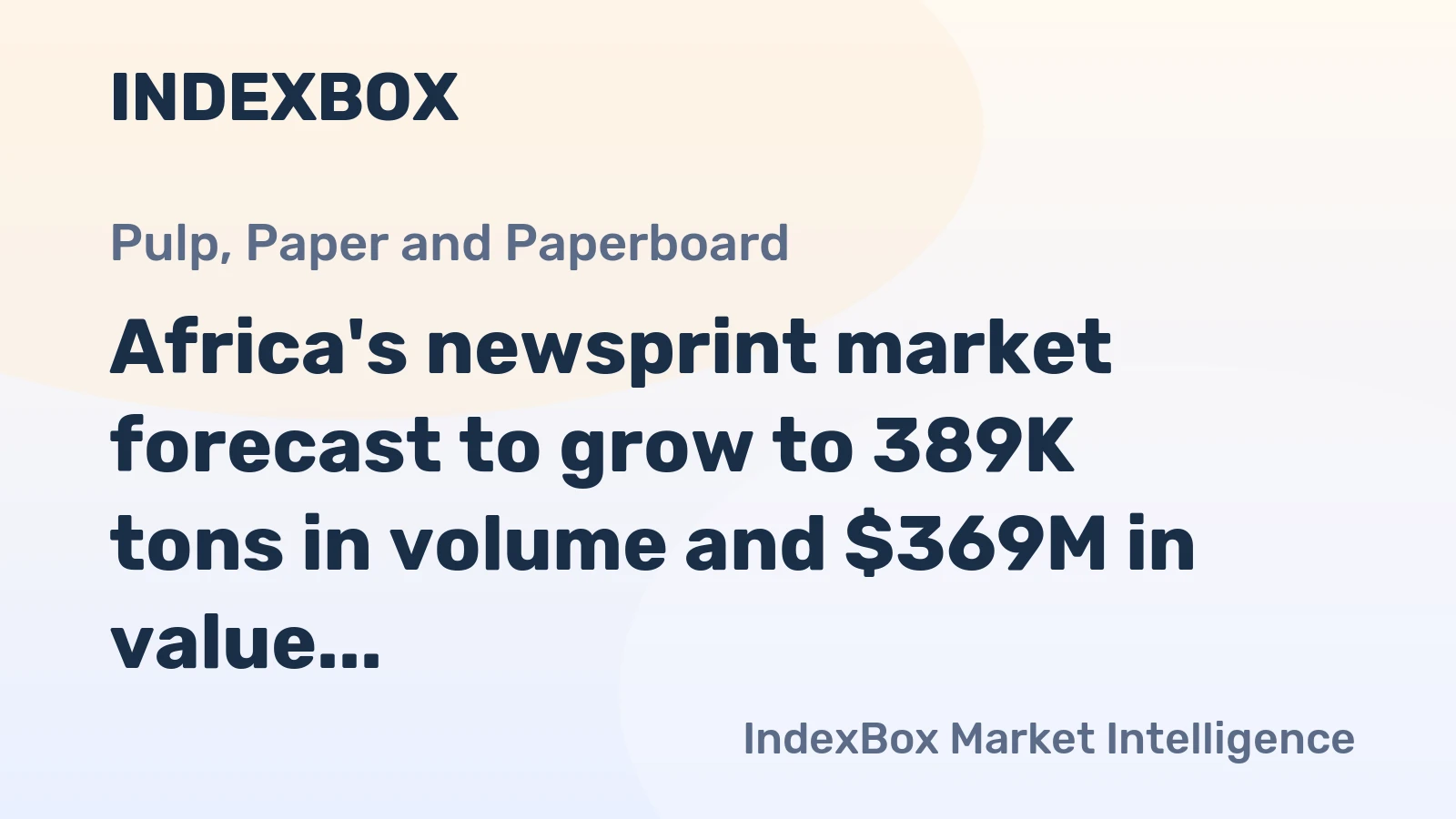 Africa's newsprint market forecast to grow to 389K tons in volume and $369M in value by 2035, driven by rising demand.