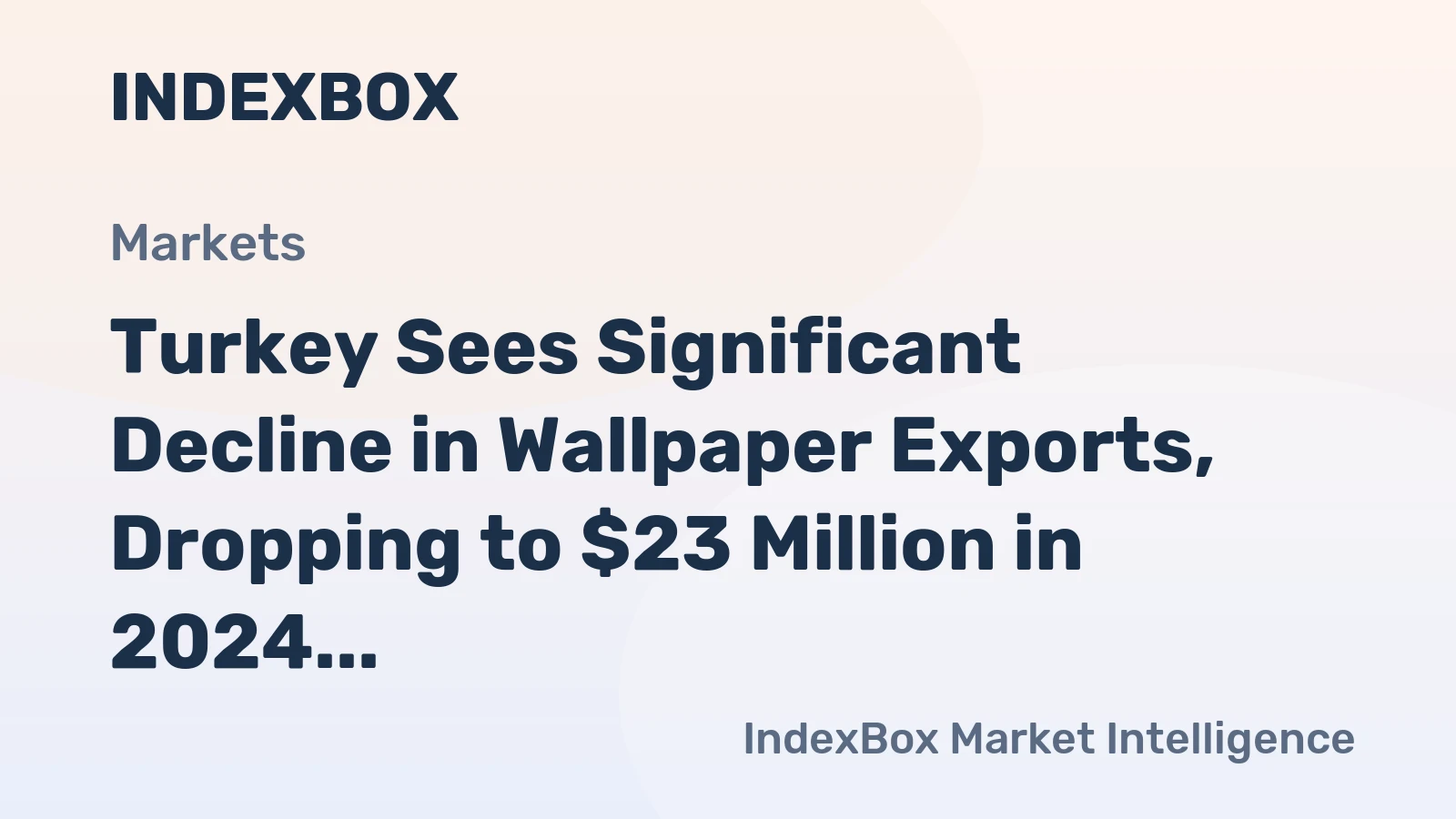Turkey Sees Significant Decline in Wallpaper Exports, Dropping to $23 Million in 2024