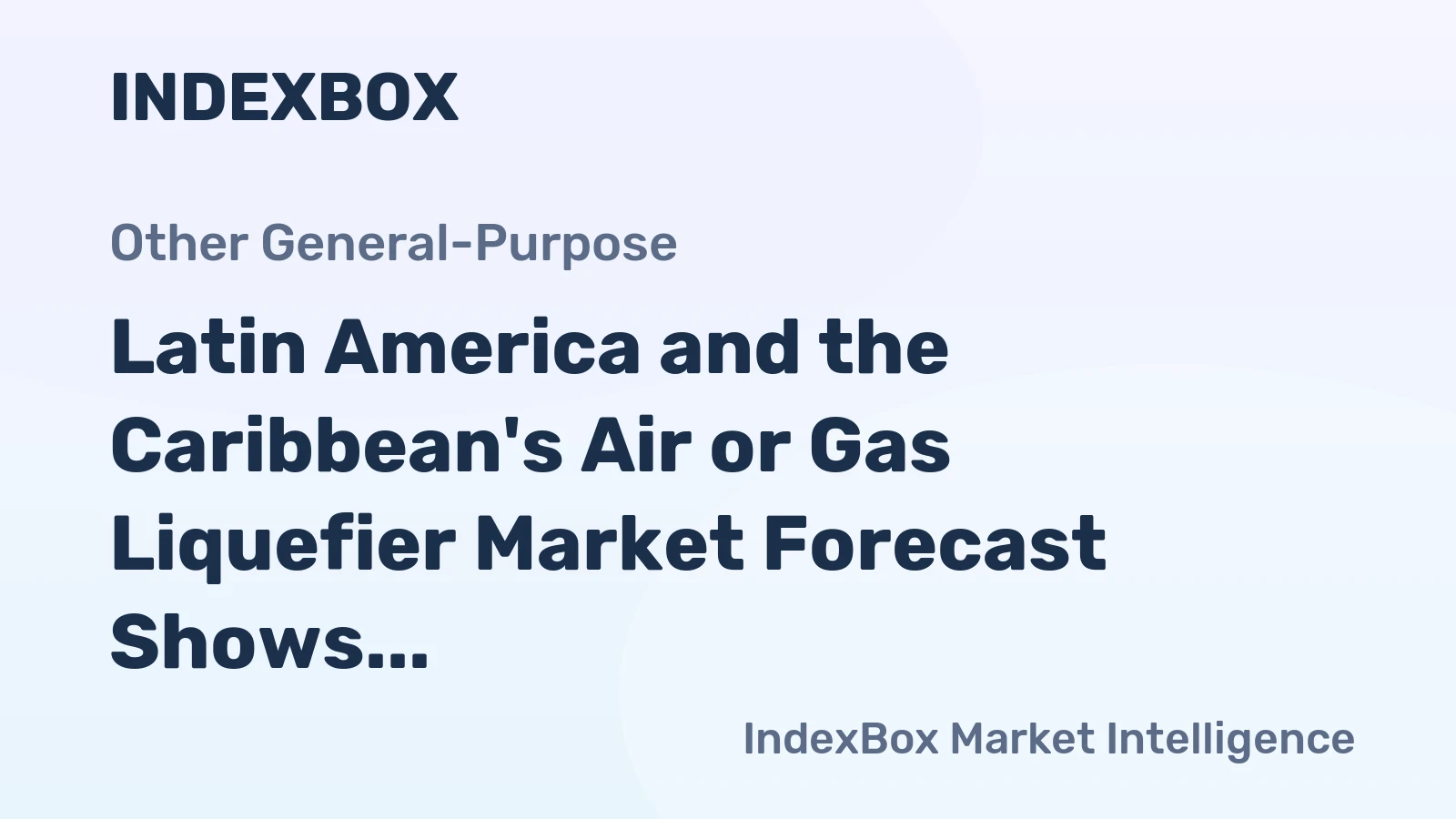 Latin America and the Caribbean's Air or Gas Liquefier Market Forecast Shows Slowing Volume Growth with a +0.8% CAGR
