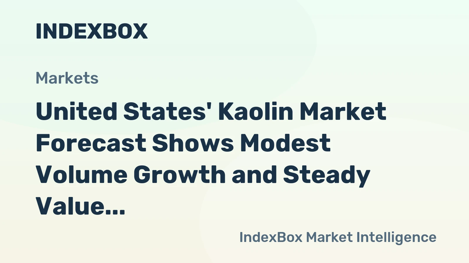 United States' Kaolin Market Forecast Shows Modest Volume Growth and Steady Value Expansion with a 1.7% CAGR